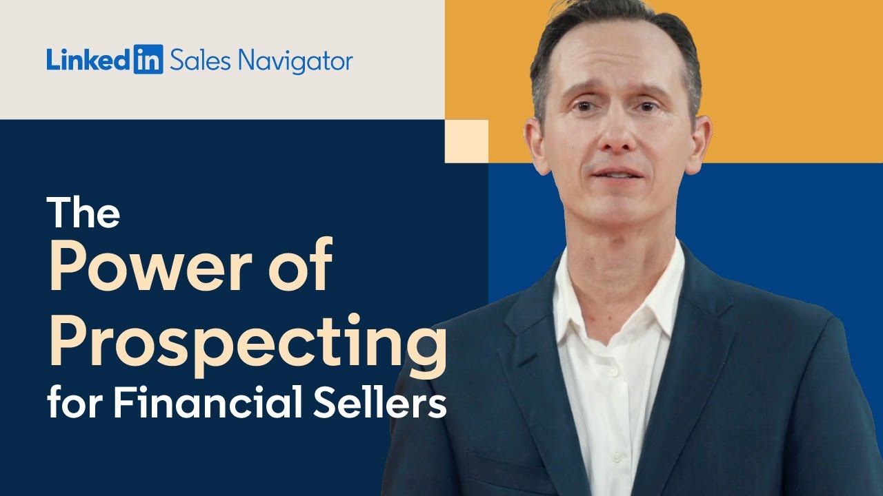 Sales Navigator 101: The Power of Prospecting for Financial Sellers - YouTube