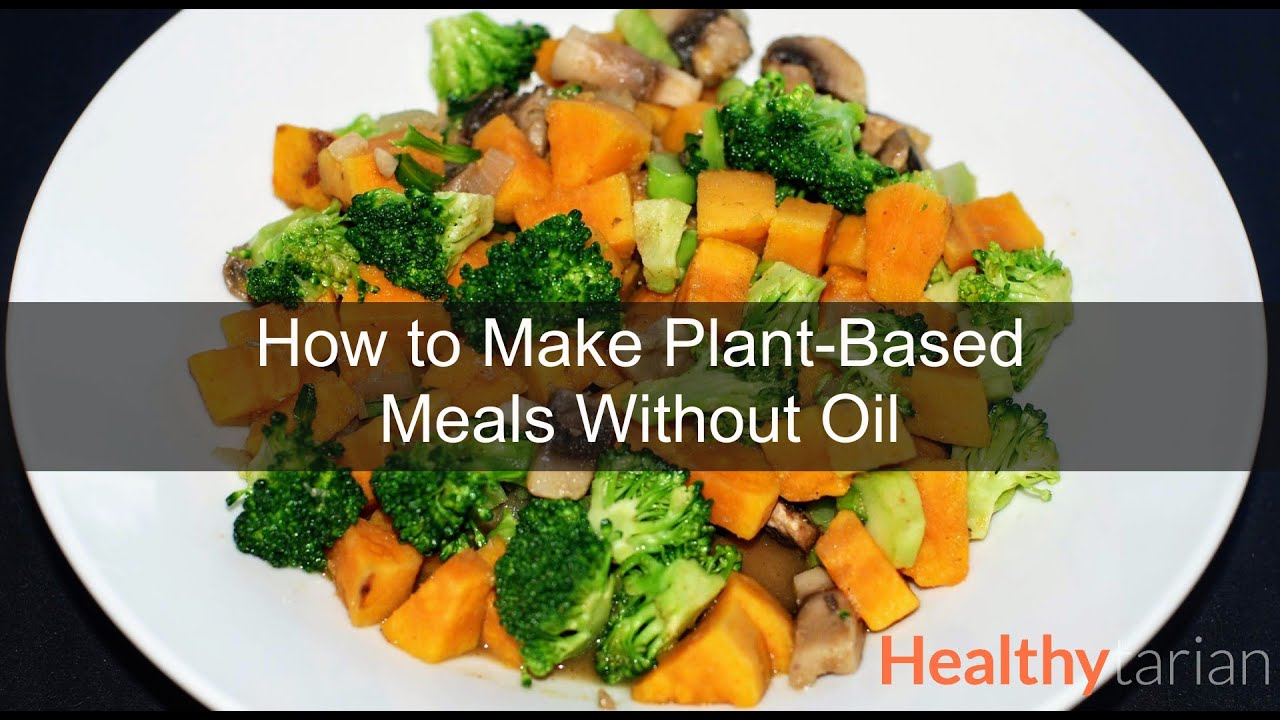 How to Cook Healthy Plant-Based Meals Without Oil (Full Class) - YouTube