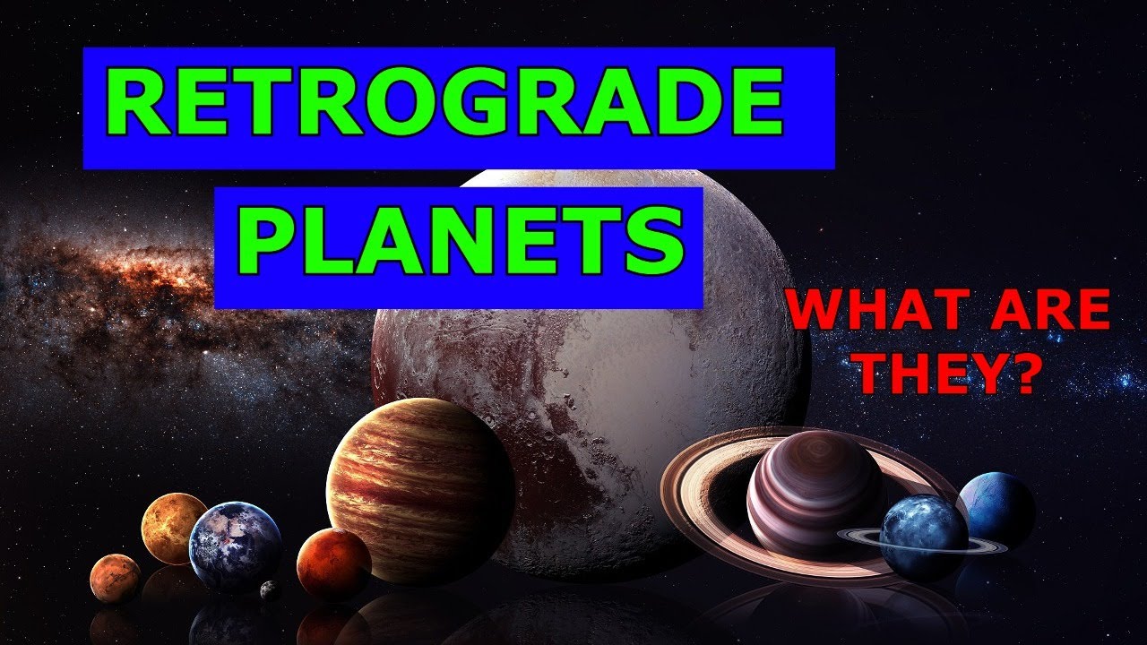 RETROGRADE PLANETS IN ASTROLOGY | UNDERSTANDING RETROGRADE MOTION ...
