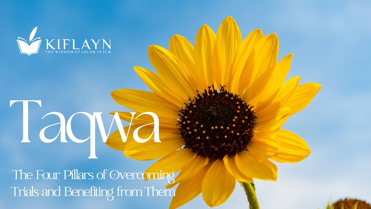 Taqwa I The Four Pillars of Overcoming Trials and Tribulations - YouTube