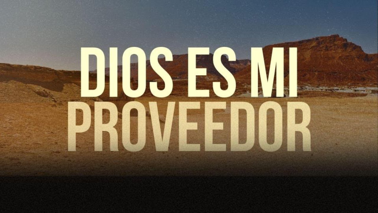 Dios Es Mi Proveedor - YouTube