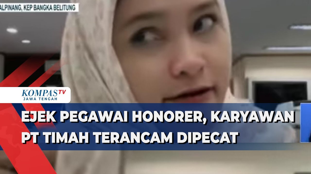 Ejek Pegawai Honorer, Karyawan PT Timah Terancam Dipecat - YouTube