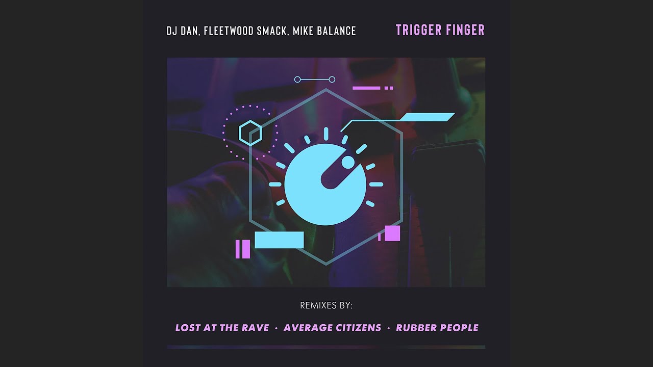 Dj Dan, Mike Balance, Fleetwood Smack - Trigger Finger (Lost at the ...
