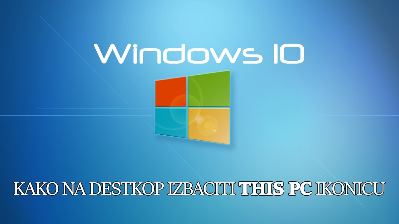 Kako na desktop postaviti This PC (My Computer) ikonicu? | Windows 10 ...