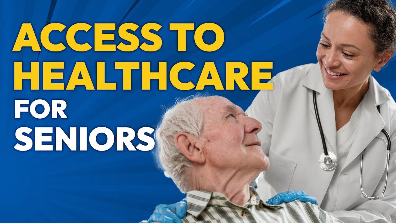 Access to Healthcare for Seniors: How to Find the Best Options Before ...