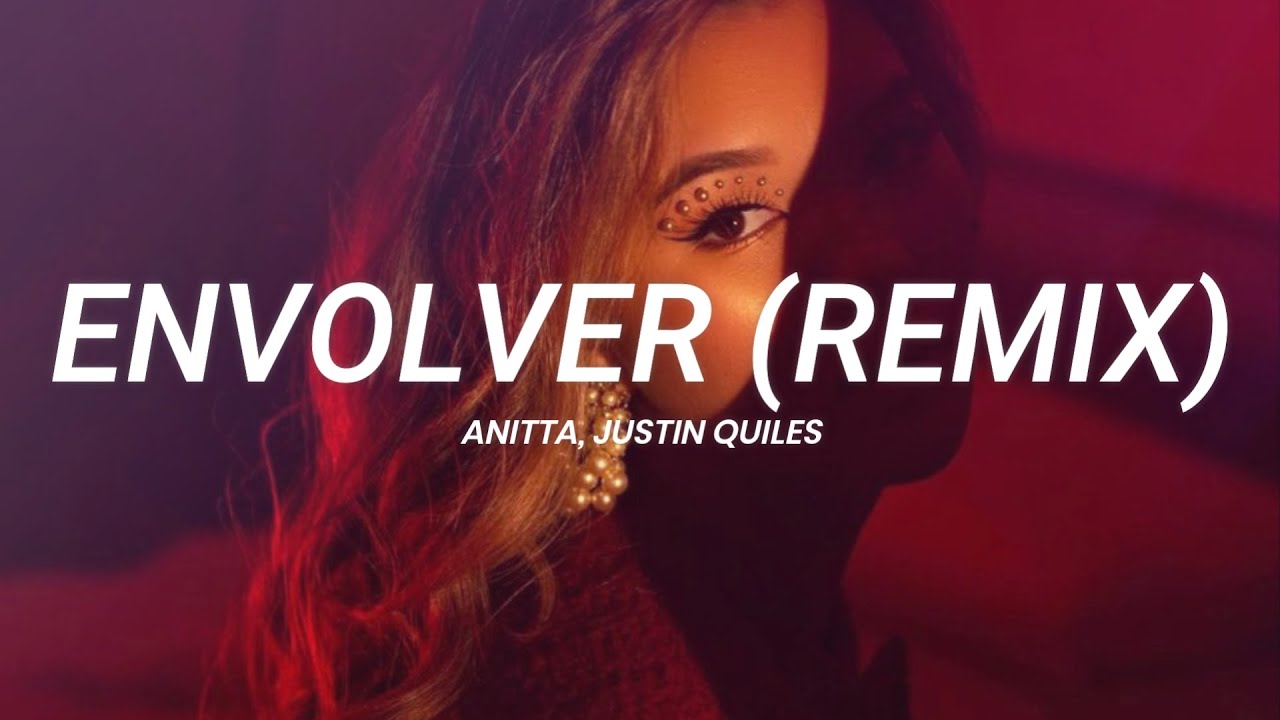 Anitta, Justin Quiles - Envolver (Remix) || LETRA - YouTube