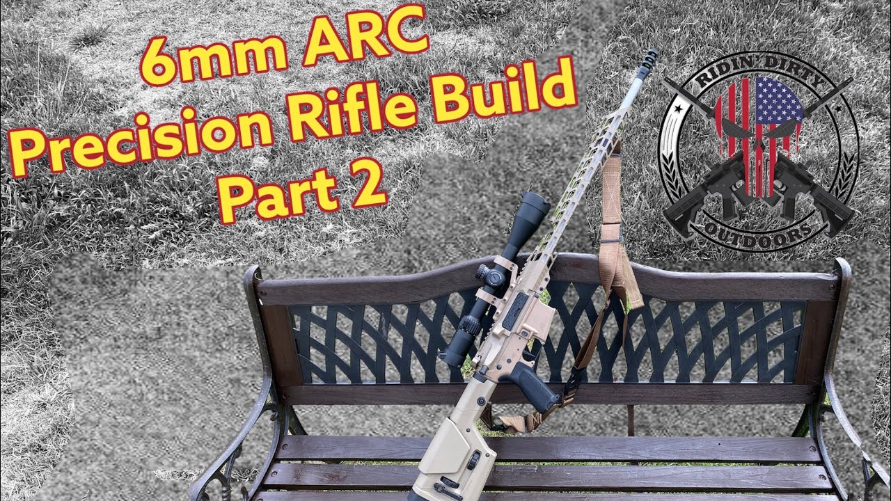 6mm ARC Precision Rifle Build | Part 2 - YouTube