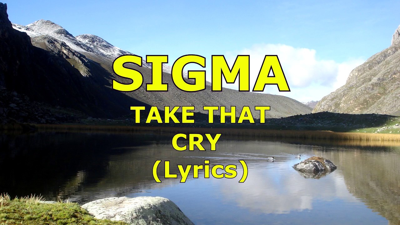 Sigma ft. Take That - Cry Lyrics - YouTube