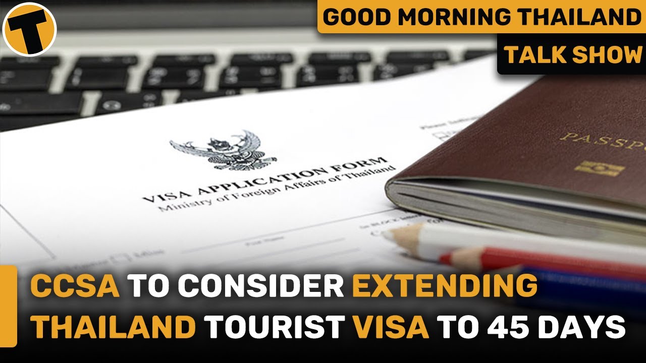 CCSA To Consider Extending Thailand Tourist Visa To 45 Days GMT YouTube ccsa-to-consider-extending-thailand-tourist-visa-to-45-days-gmt-youtube