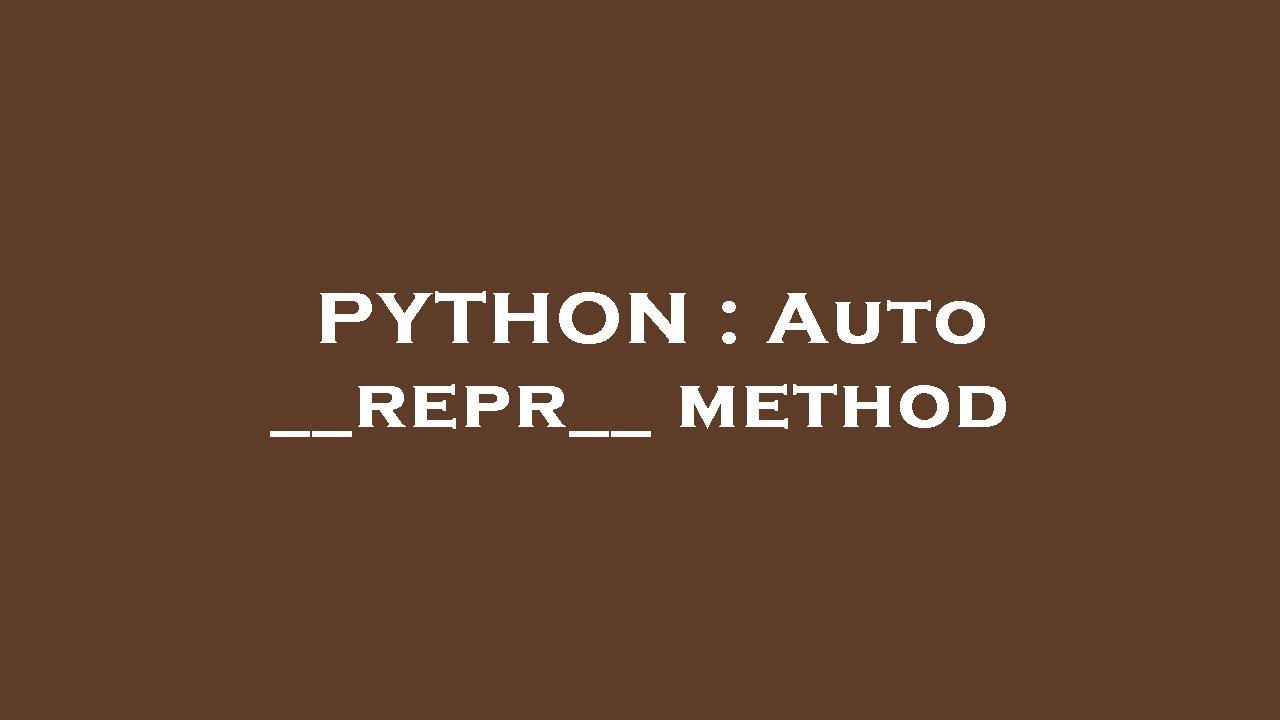 PYTHON : Auto __repr__ method - YouTube