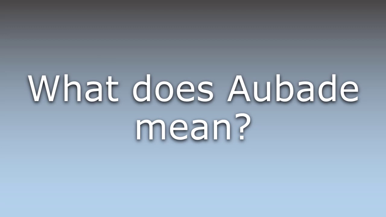 What does Aubade mean? - YouTube