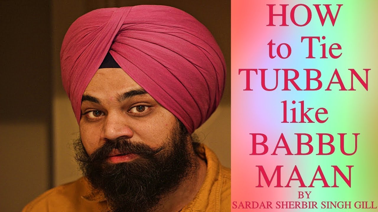 BABBU MAAN TURBAN STYLE | SARDAR SHERBIR SINGH GILL - YouTube