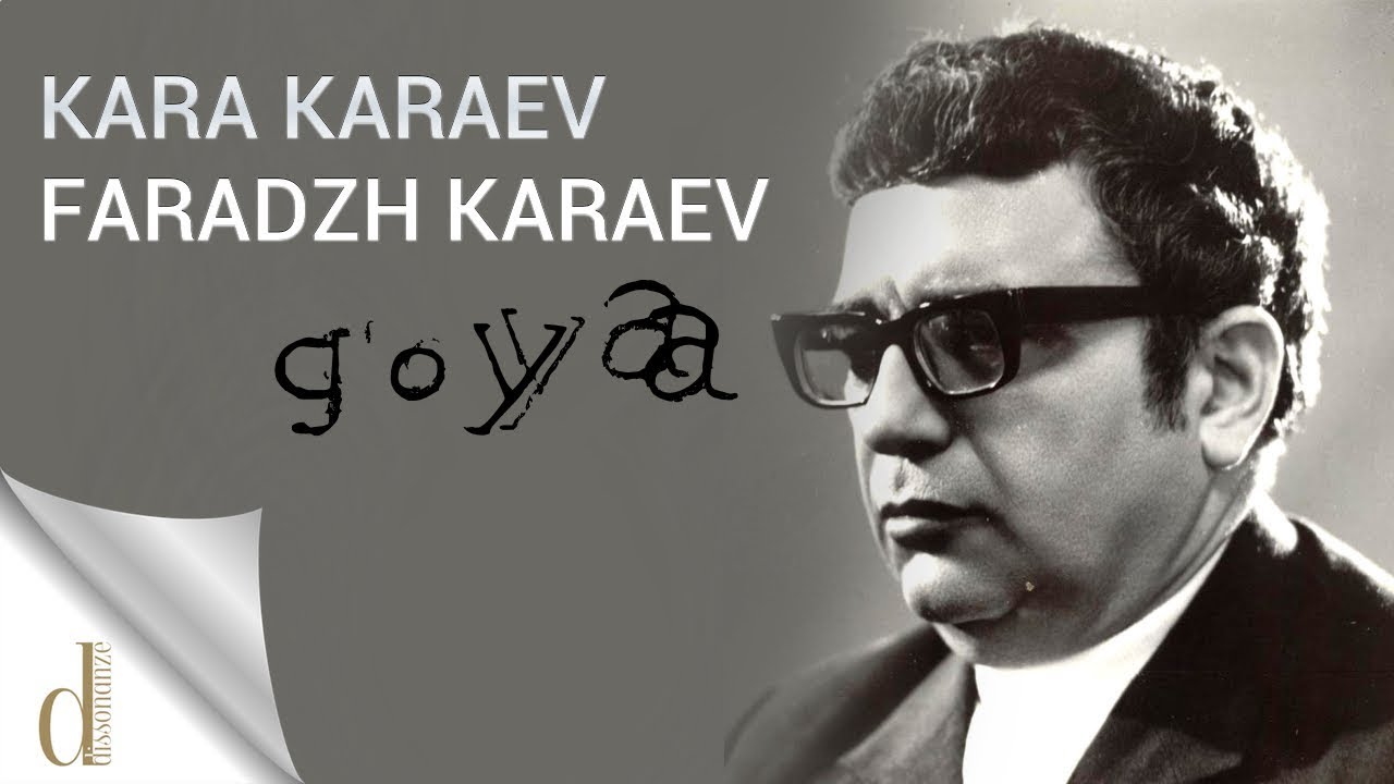 Kara Karaev - Faradzh Karaev - «Goya» for symphony orchestra and choir ...