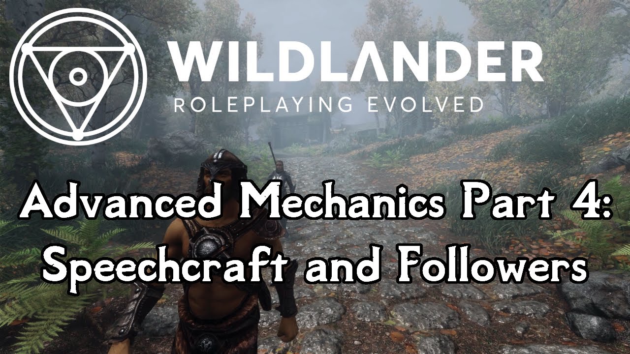 Wildlander | Advanced Mechanics Part 4: Speechcraft and Followers - YouTube
