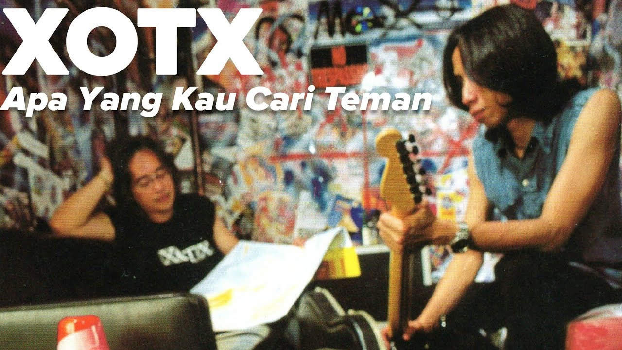 XOTX - Apa Yang Kau Cari Teman (Video Lirik Album "Langkah Awal" Track ...