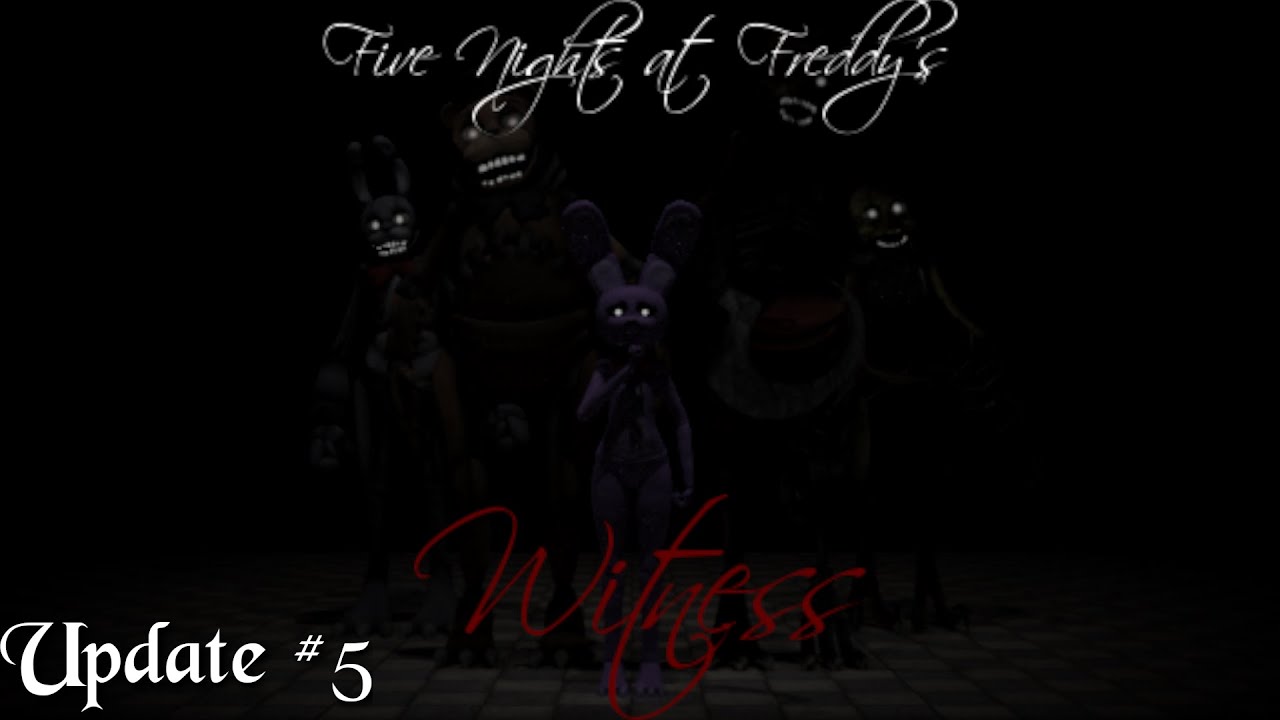 FNaF Witness Update #5 - YouTube