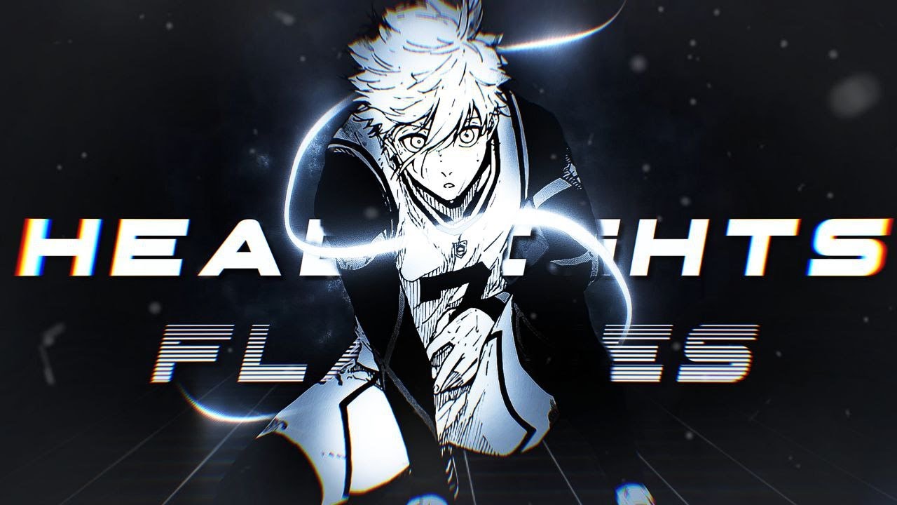 Blue Lock - 🌑 HEADLIGHTS FLASHES「EDIT/AMV」 - YouTube
