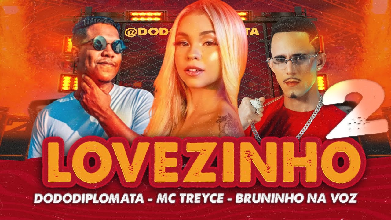 BRUNINHO NA VOZ - DODÔ DIPLOMATA E MC TREYCE - LOVEZINHO 2 - MUSICA ...