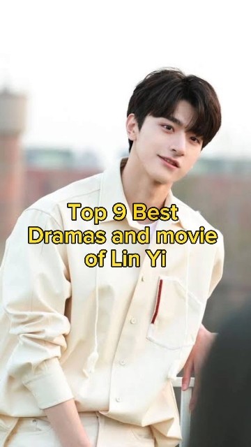Top 9 Best dramas and movie of Lin Yi #chinesedrama #viralvideo - YouTube
