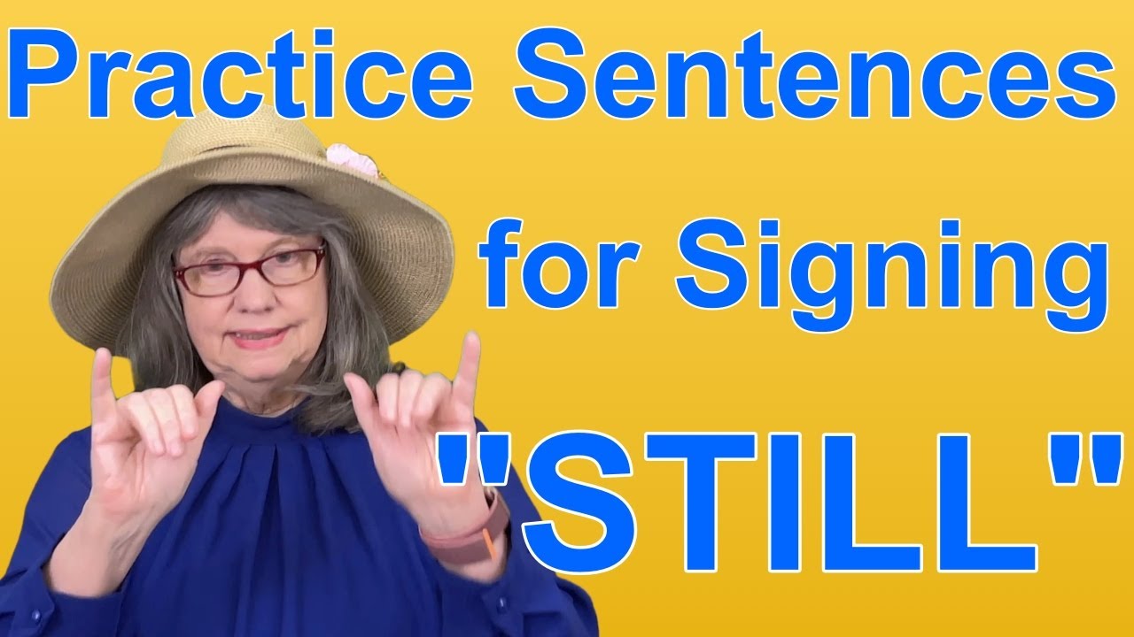 Practice ASL Sentences for STILL — ASL Word Of The Day Word 142 - YouTube