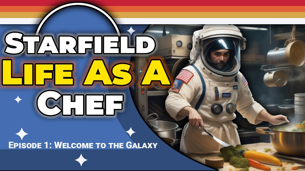 Starfield Life As A Chef | Welcome to the Galaxy | Episode 1 | Modded Playthrough - YouTube