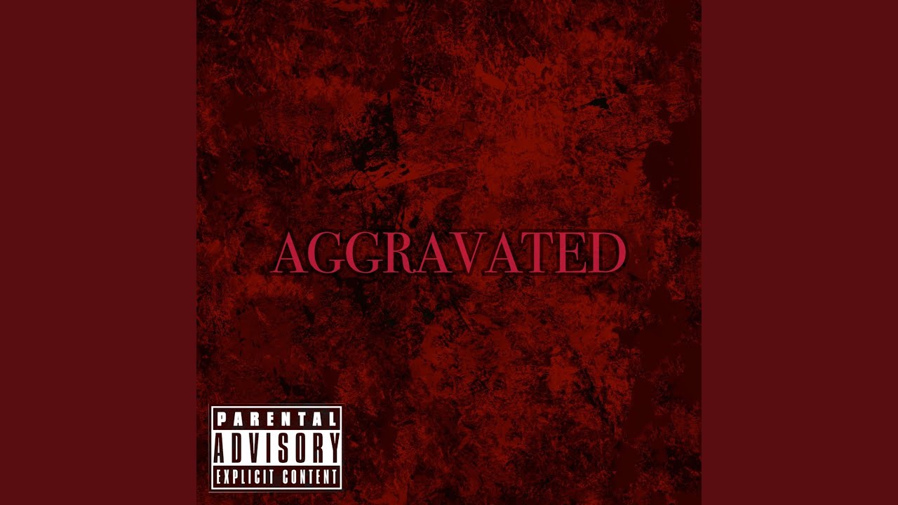 Aggravated - YouTube
