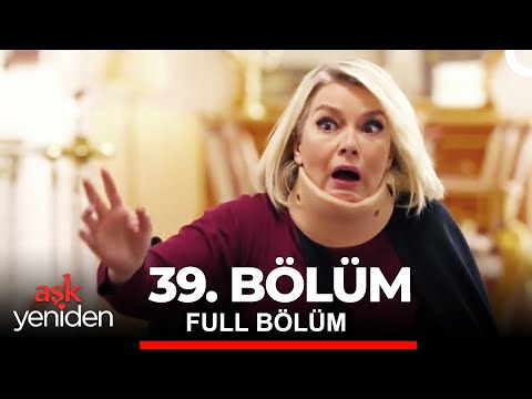 Aşk Yeniden 39. Bölüm