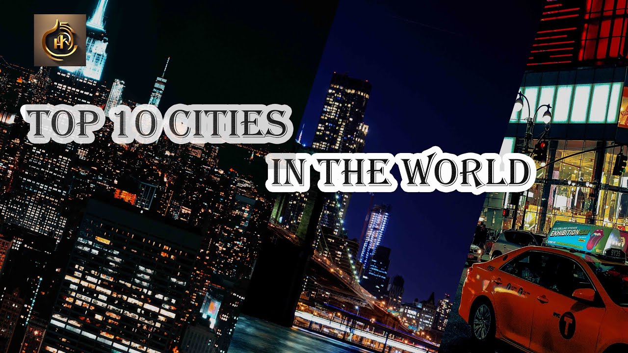Top 10 Cities in the World | Unveiling the Gems of Urban Life - YouTube
