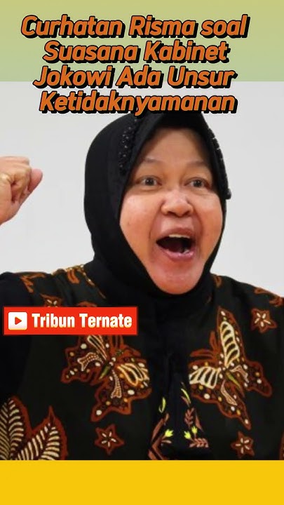 Curhatan Risma soal Suasana Kabinet Jokowi Ada Unsur Ketidaknyamanan - YouTube
