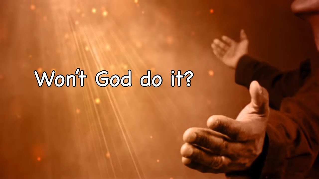 Won't God do it - YouTube