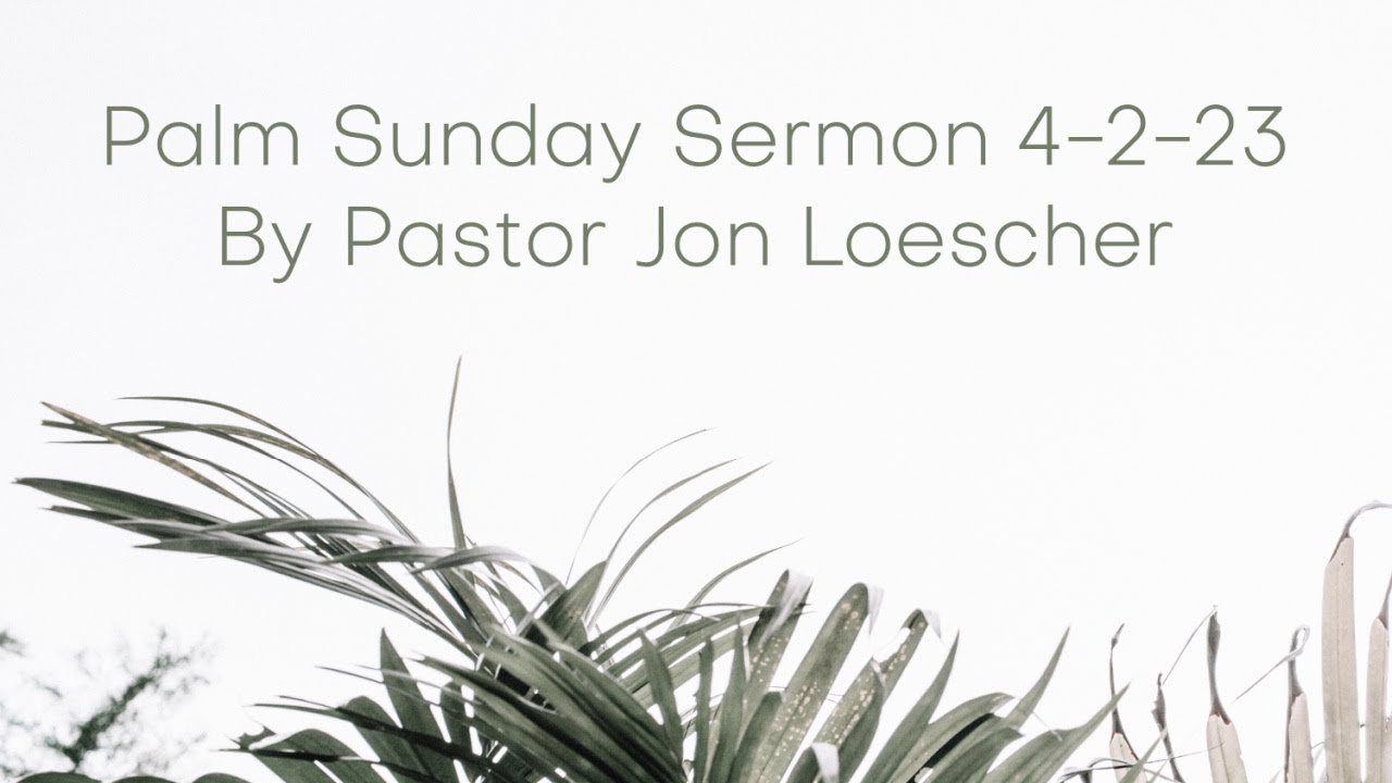 Palm Sunday Sermon - 4/2/23 - YouTube