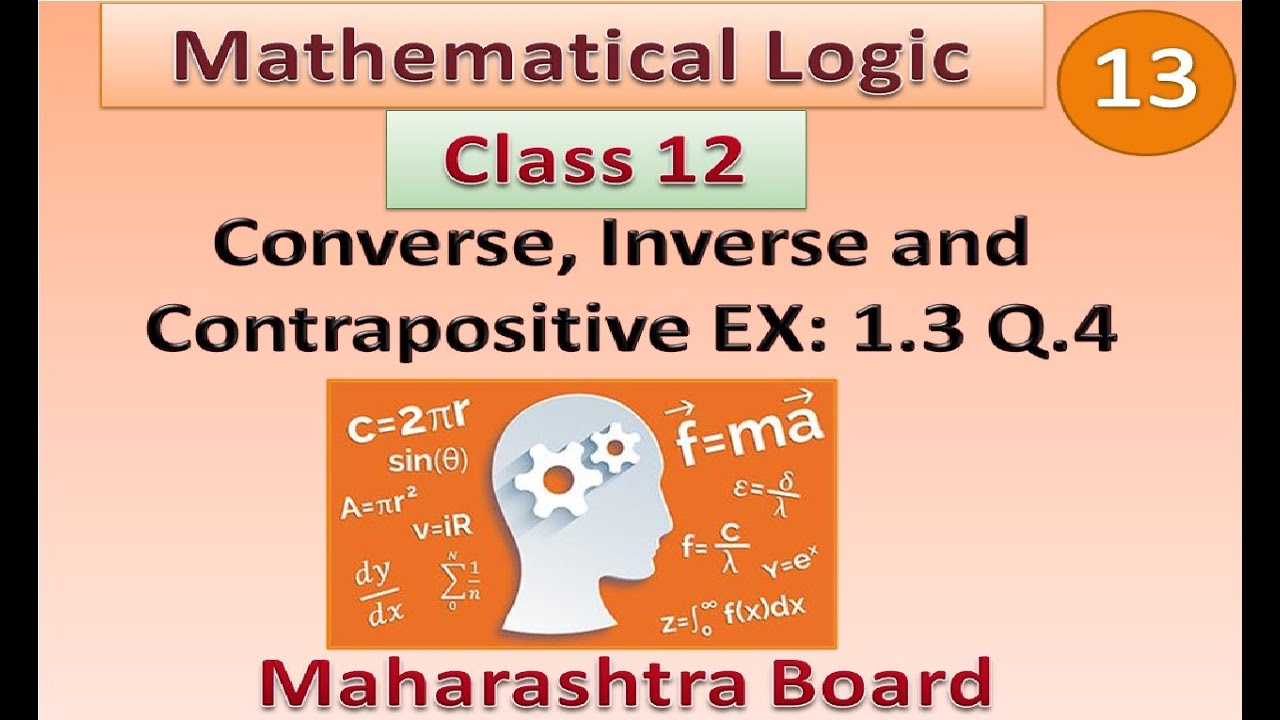1.13 Converse Inverse and Contrapositive Ex. 1.3 Q.4 Mathematical Logic ...