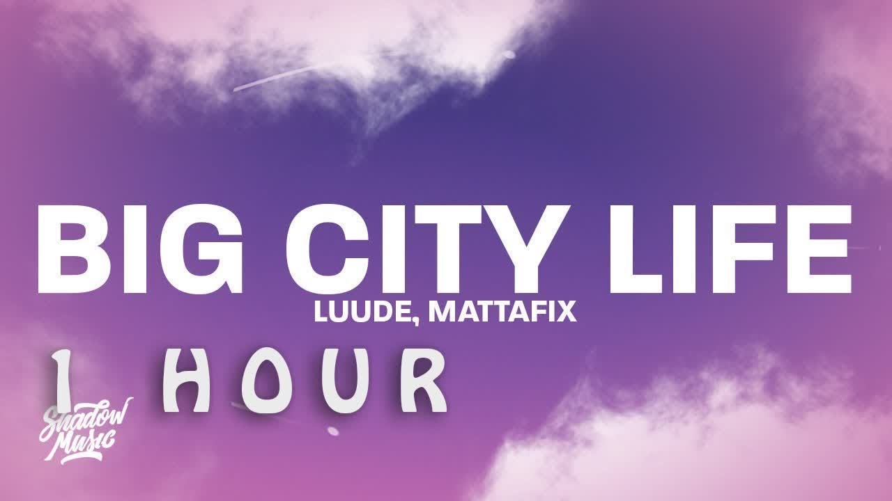 [ 1 HOUR ] Luude - Big City Life (Lyrics) ft Mattafix - YouTube