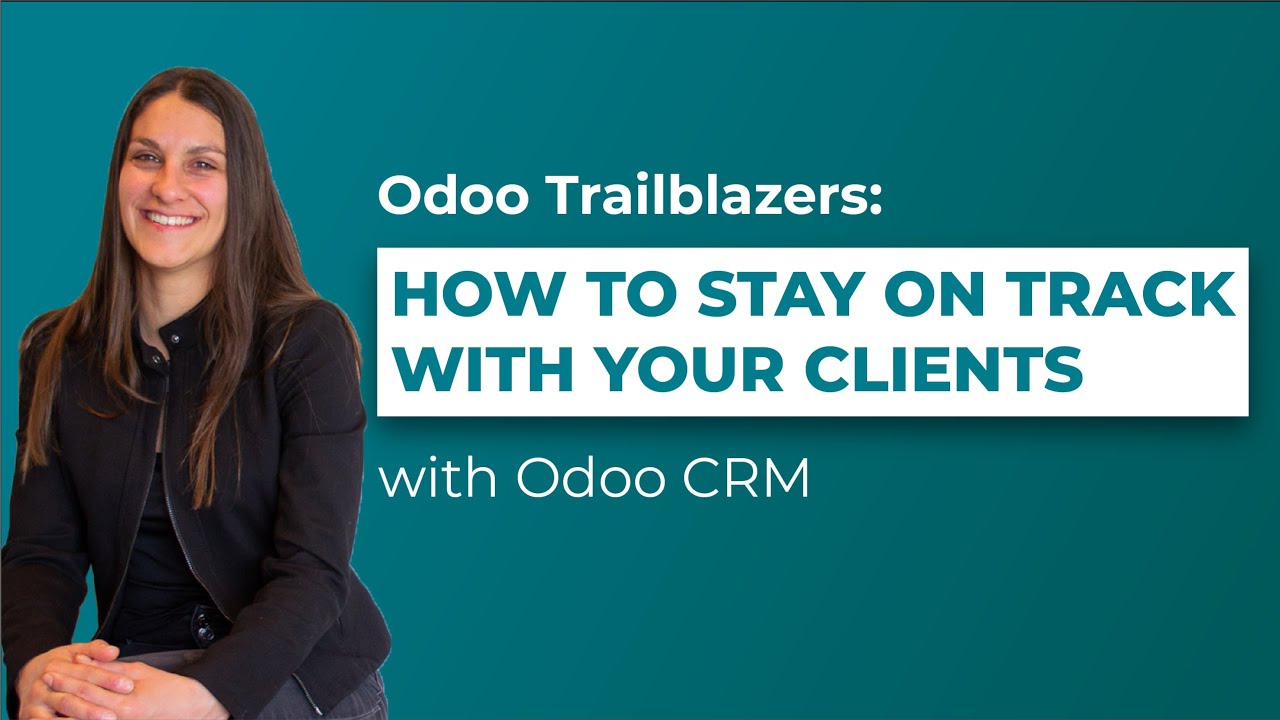 How to Stay on Track with Your Clients Using Odoo CRM | Odoo ...