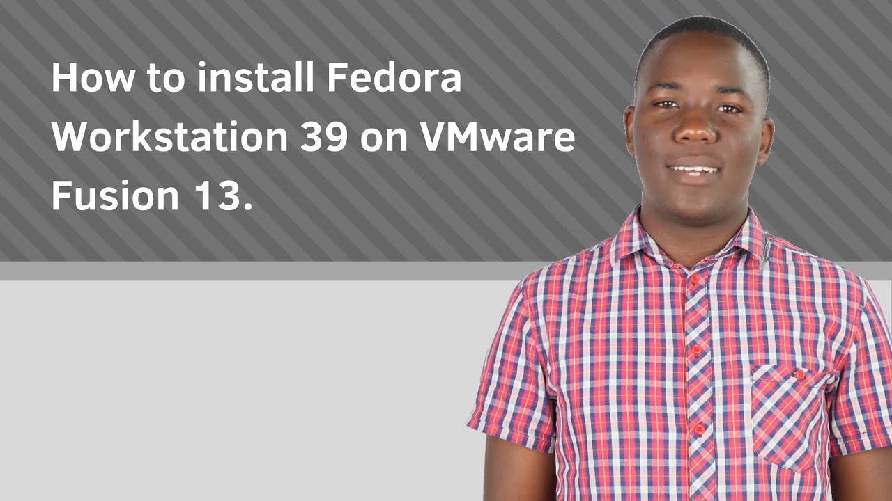 How to install Fedora Workstation 39 on VMware Fusion 13 - YouTube