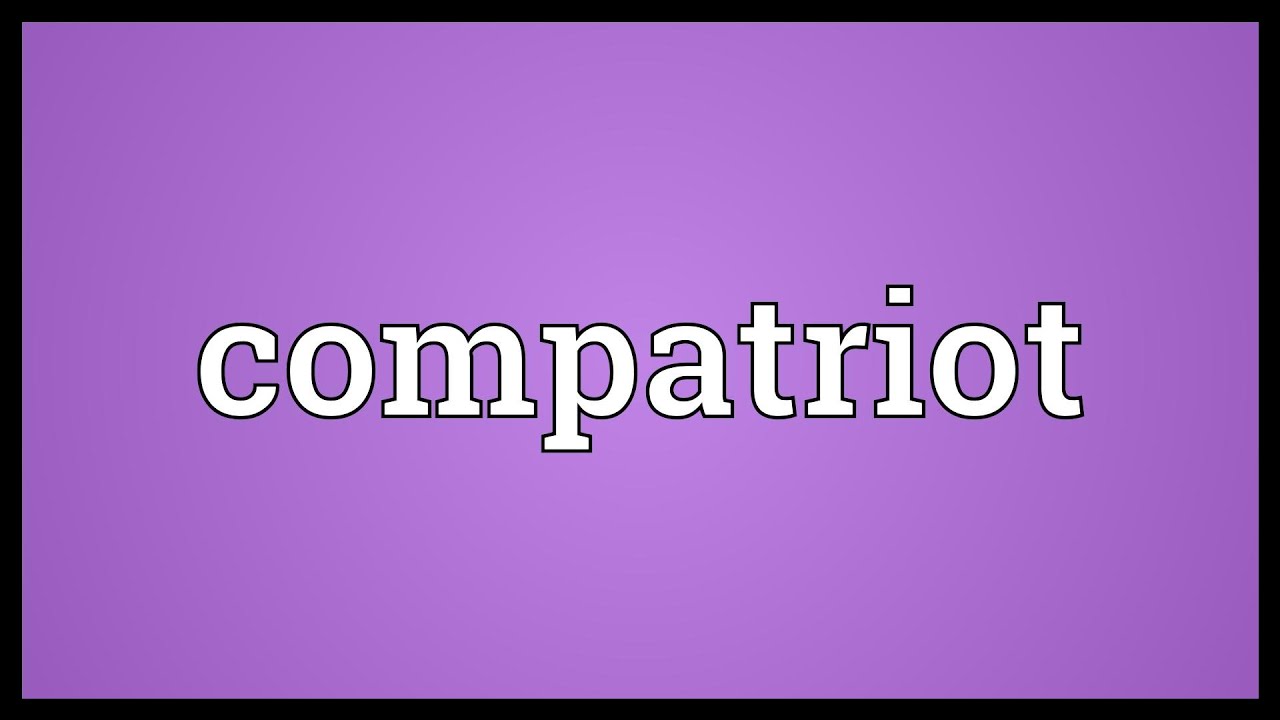 Compatriot Meaning - YouTube