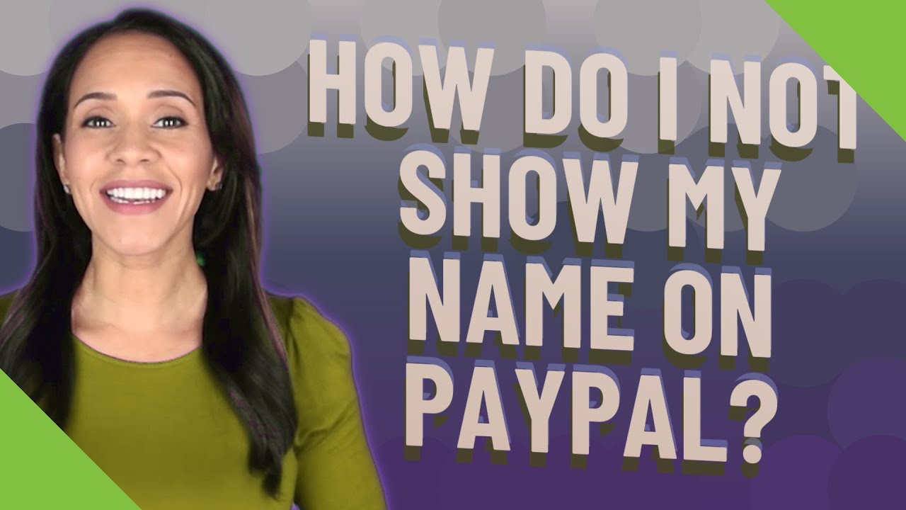 How Do I Not Show My Name On PayPal YouTube how-do-i-not-show-my-name-on-paypal-youtube