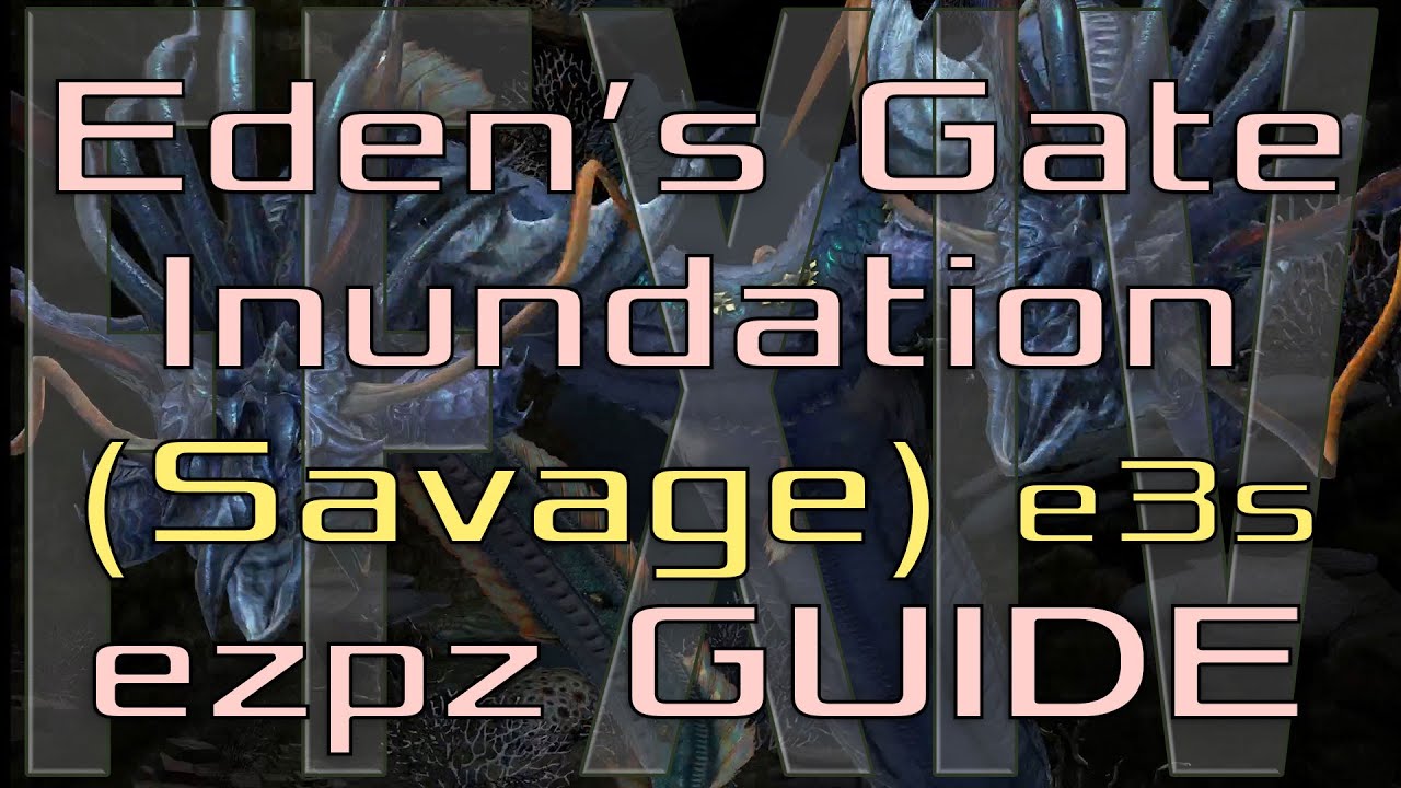 FFXIV - Eden's Gate: Inundation (Savage) - EzPz Guide! (E3S) - YouTube