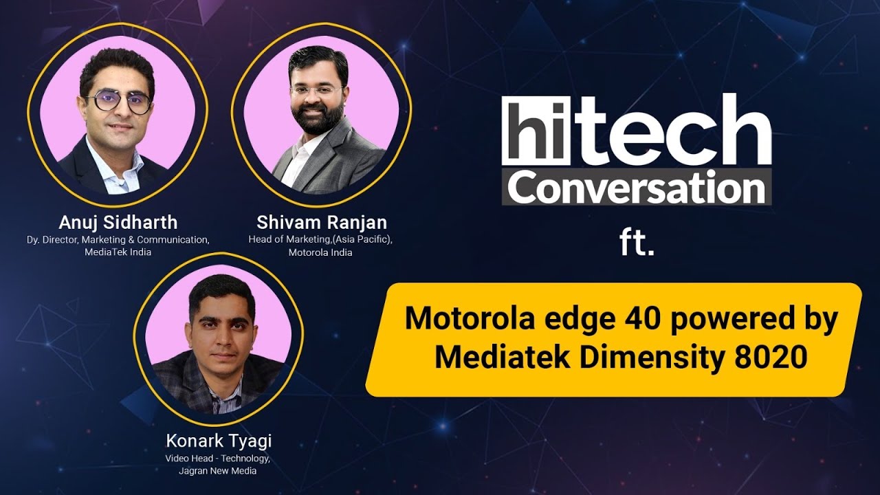 HiTech Conversation with Anuj Siddharth & Shivam Ranjan| Motorola edge ...
