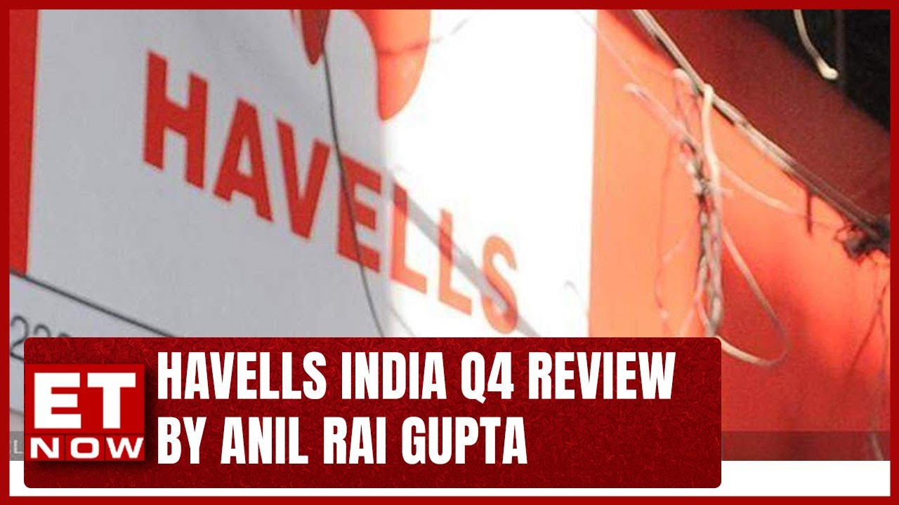 Havells India Reported Q4 Profit Of INR 3.62bn | Anil Rai Gupta On ET ...