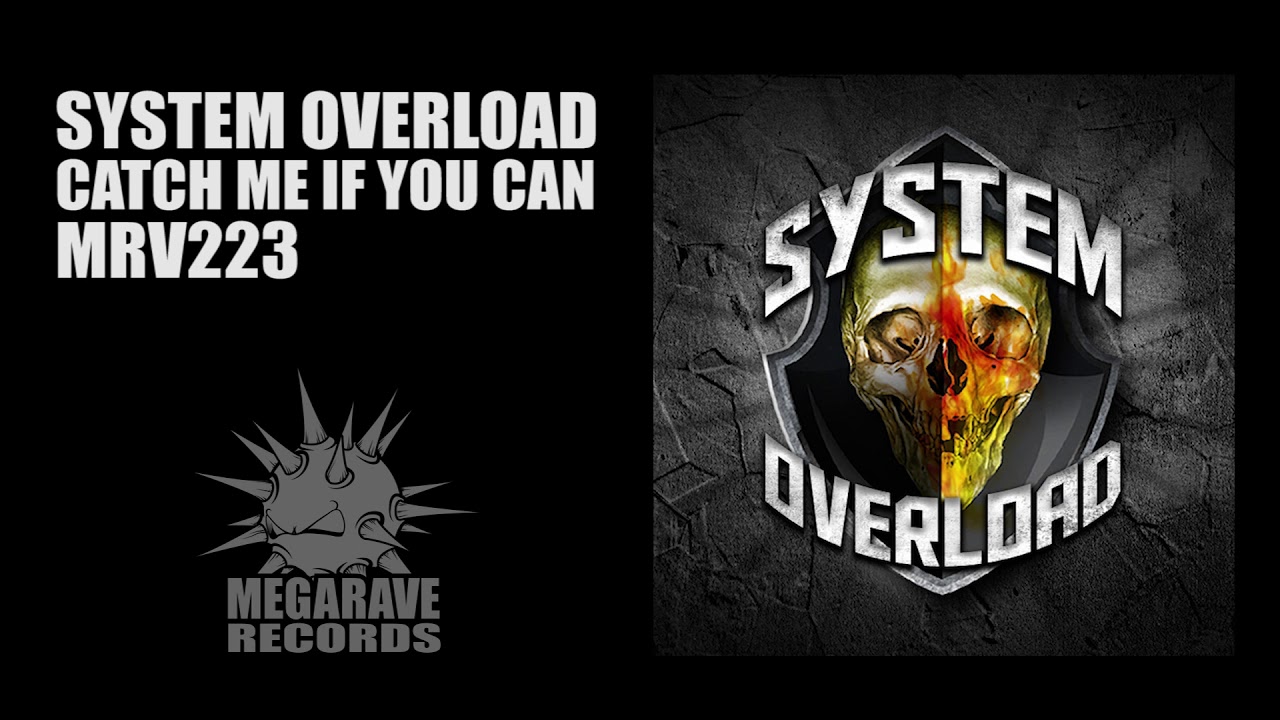 System Overload - Catch Me If You Can - YouTube