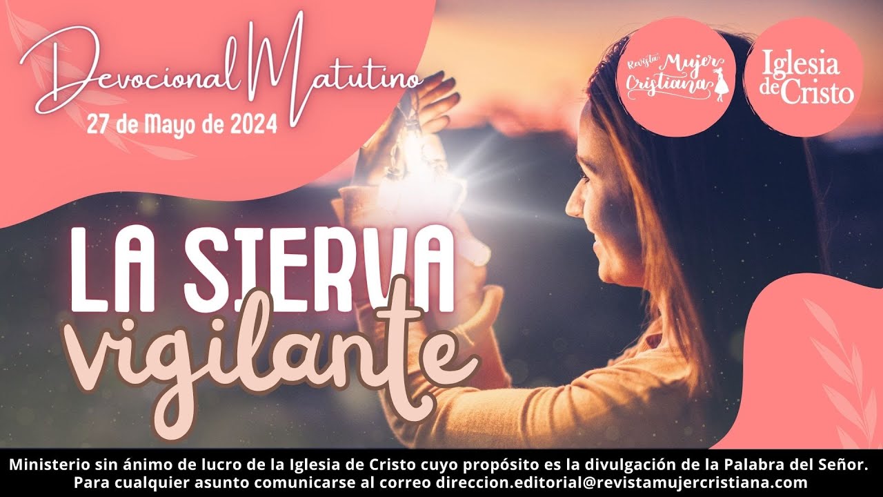 La sierva vigilante - Devocional Matutino - Revista Mujer Cristiana ...