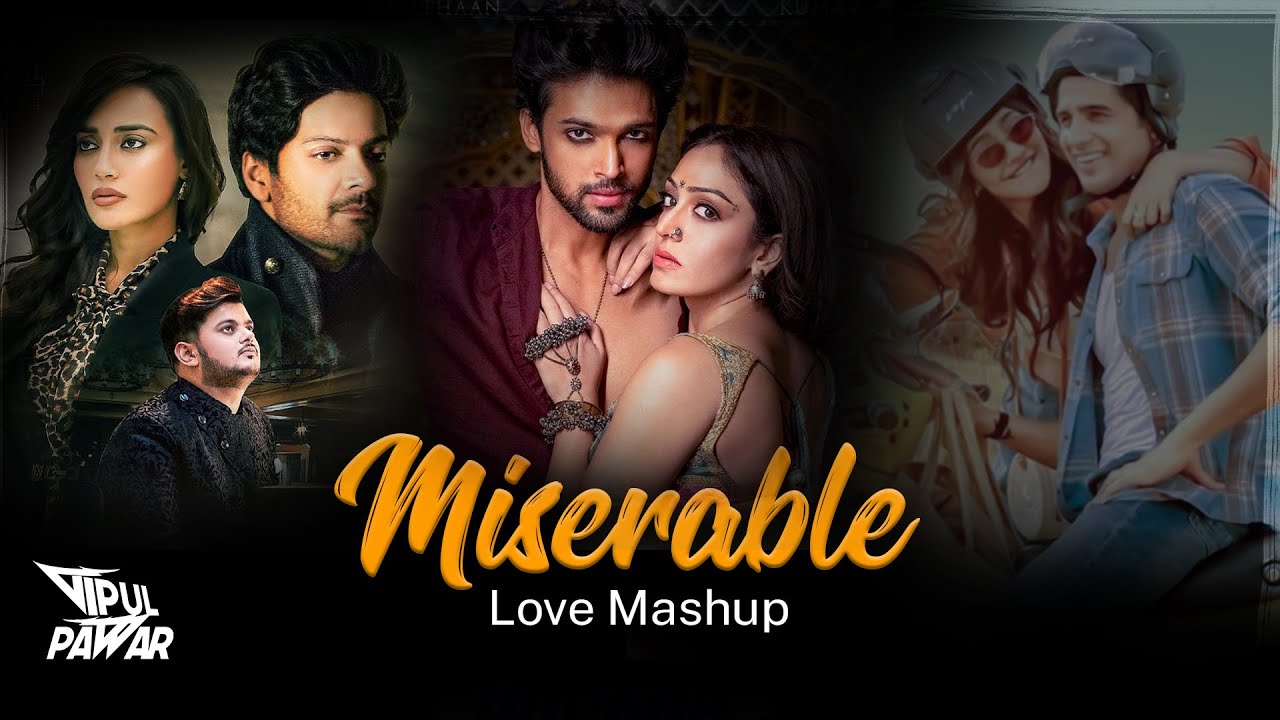 Miserable Love Mashup | Vipul Pawar | Aaj Bhi | Dhoka | Thoda Pyaar ...