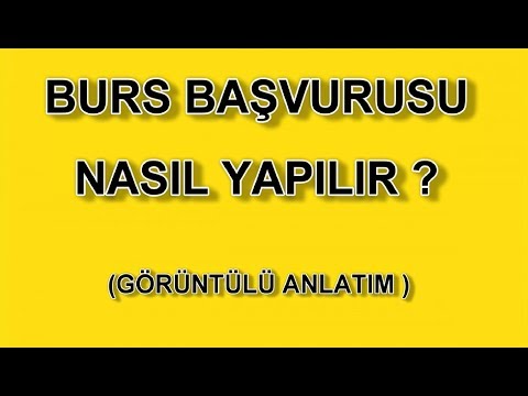 BURS BAŞVURUSU NASIL YAPILIR? (GÖRÜNTÜLÜ ANLATIM )