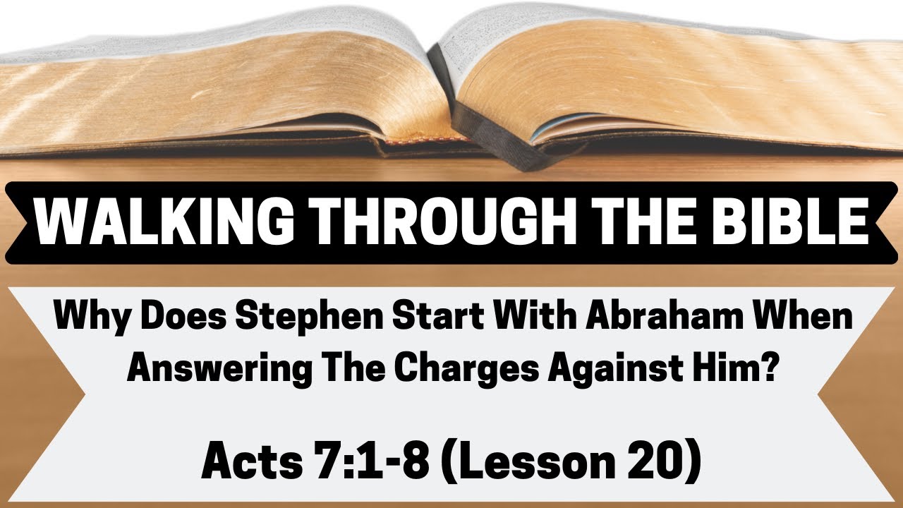 Why Does Stephen Start With Abraham When Answering Charges Against Him? | Acts 7:1-8 | L.20 ...
