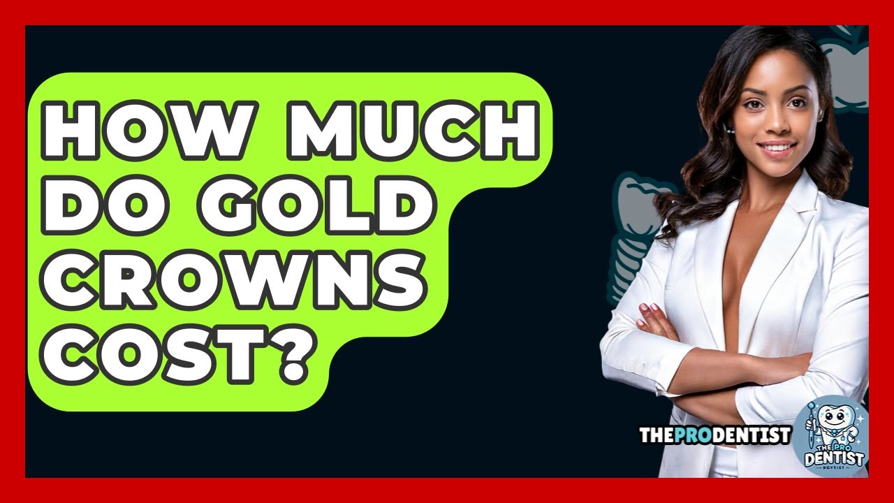 How Much Do Gold Crowns Cost? - The Pro Dentist - YouTube