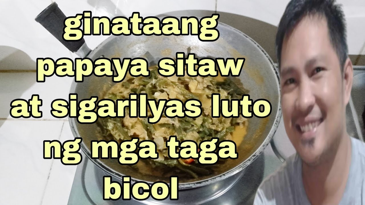 ginataang papaya sitaw at sigarilyas luto ng mga taga bicol - YouTube