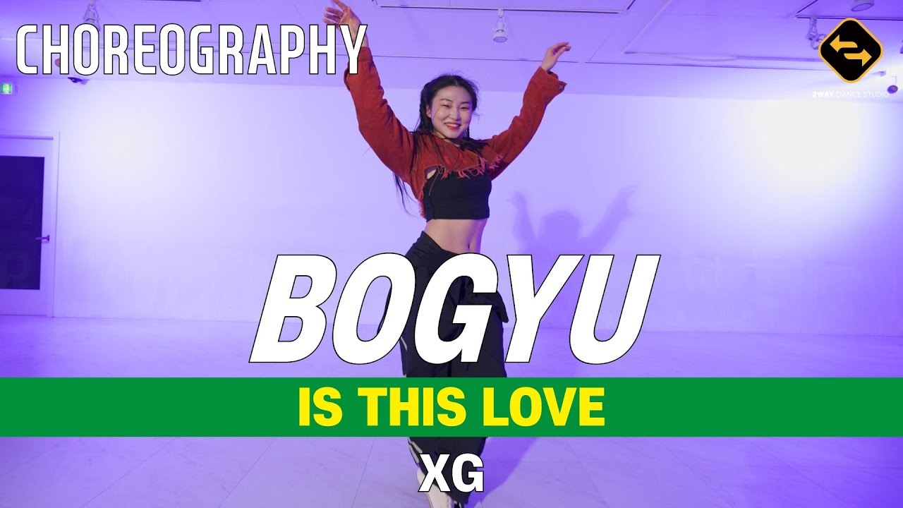 CHOREOGRAPHY 】 IS THIS LOVE - XG / BOGYU - YouTube