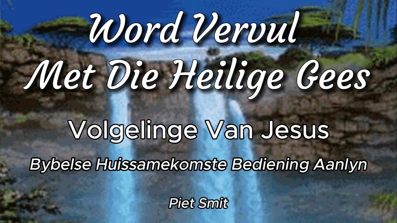 Word Vervul Met Die Heilige Gees - YouTube
