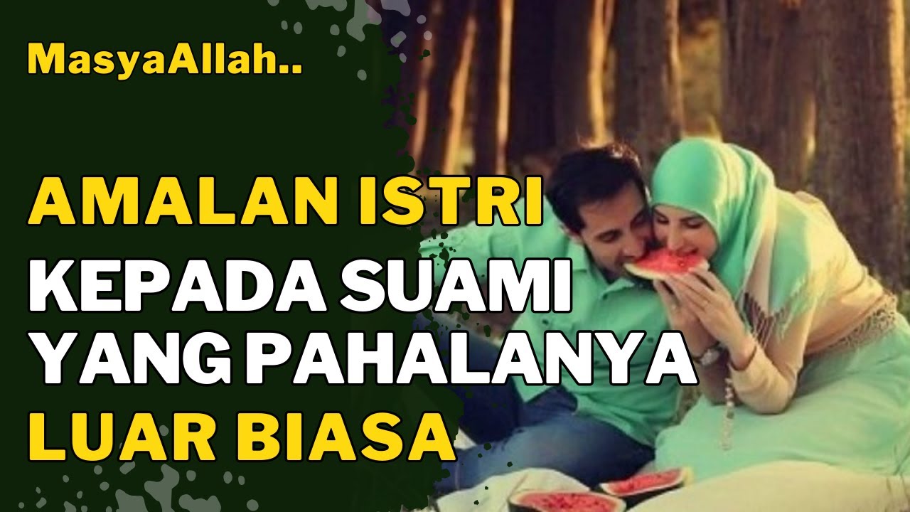 Amalan Sunnah Seorang Istri Kepada Suami yang Pahalanya Luar Biasa ...